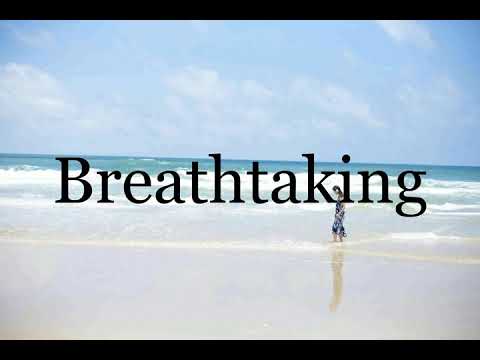 How To Pronounce Breathtaking🌈🌈🌈🌈🌈🌈Pronunciation Of Breathtaking