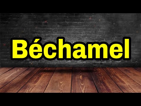 Béchamel Pronunciation | How To Pronounce Béchamel
