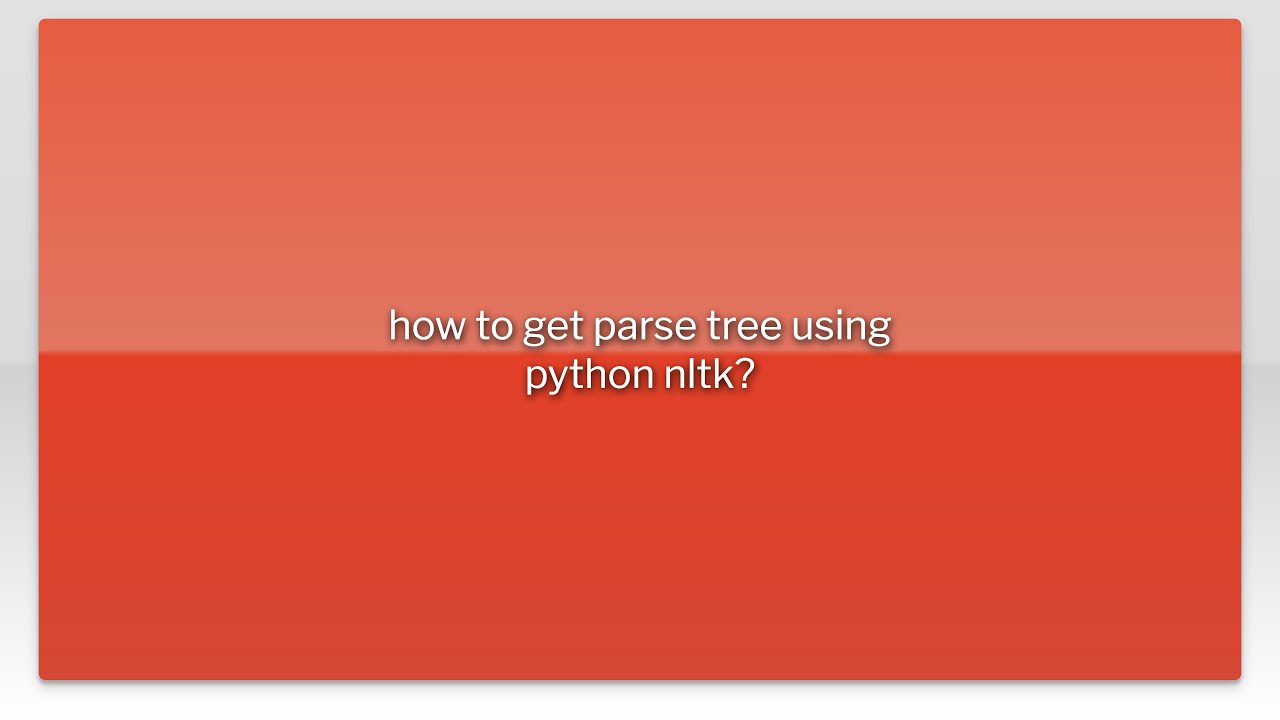how to get parse tree using python nltk?