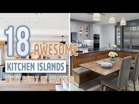 18 Awesome Kitchen Islands With Built In Seating