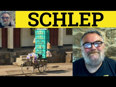 🔵 Schlep Meaning - Schlep Examples - Schlep Definition - Yiddish in English - Schlep Shlep