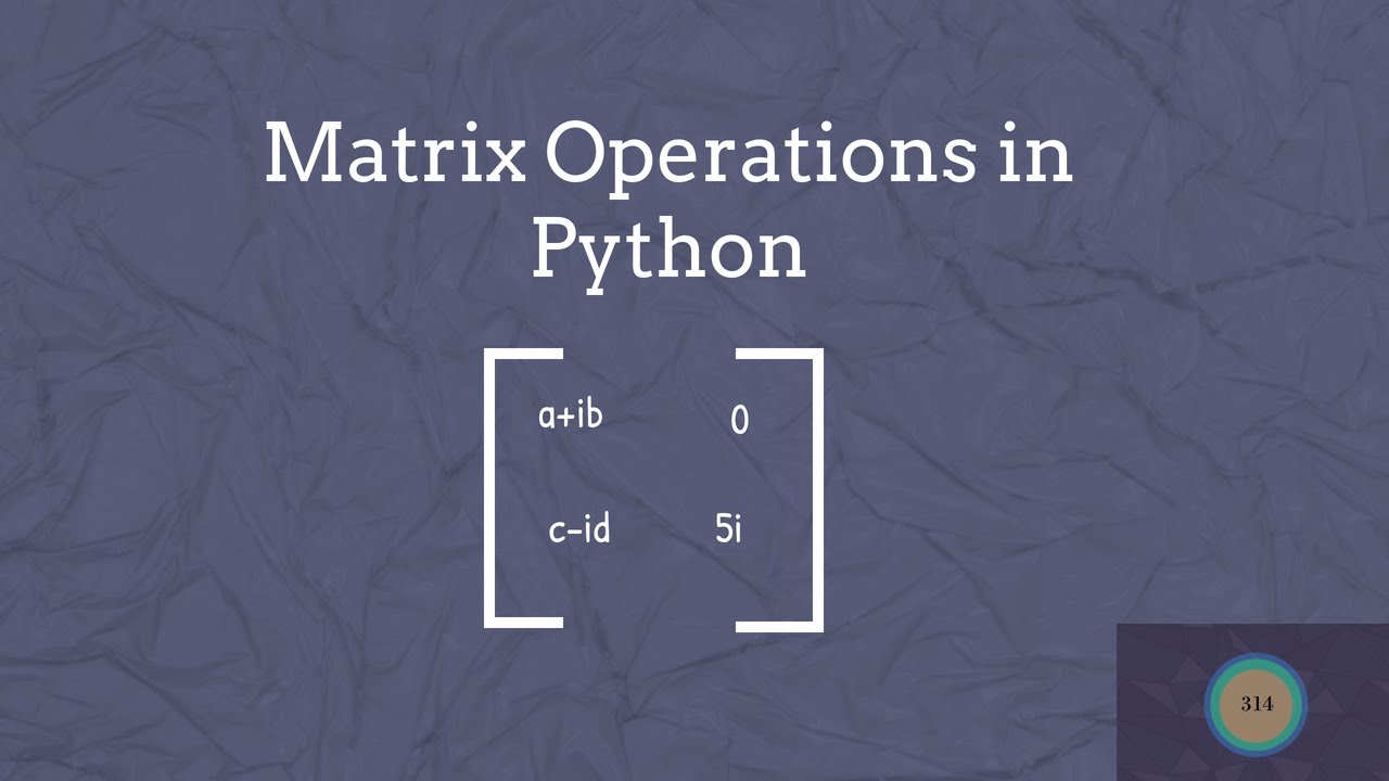 Matrix Operations in Python (including Complex Matrices!)