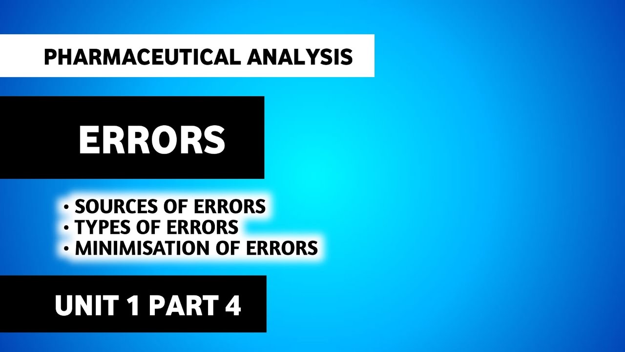 Errors | Sources Of Errors | Types Of Errors | Methods Of Minimization | Pharmaceutical Analysis