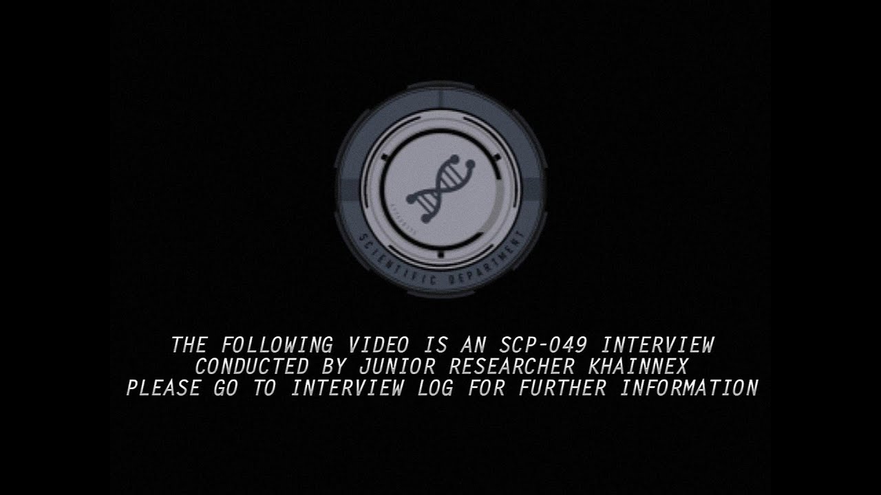 SCI - Pathos III | ScD | SCP-049 interview