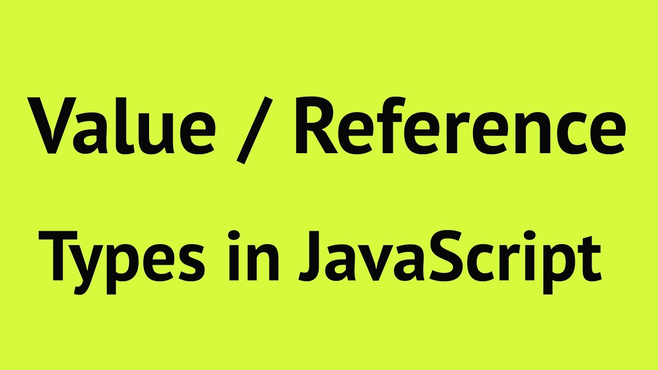 Value Types and Reference Types in JavaScript
