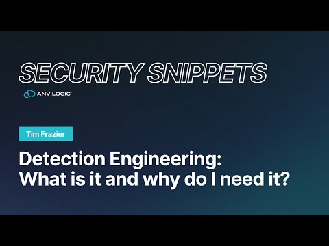 Security Snippets: What is Detection Engineering and Why do I need it?