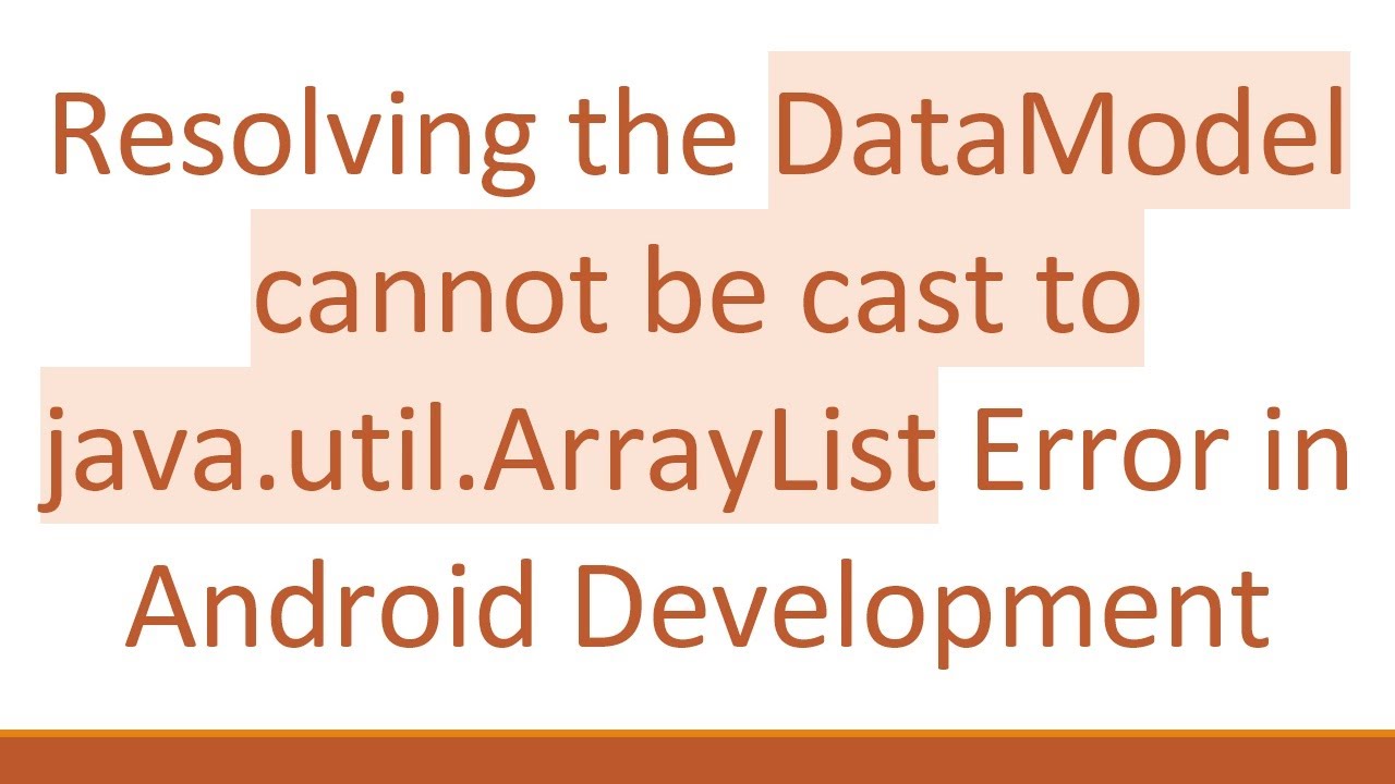 Resolving the DataModel cannot be cast to java.util.ArrayList Error in Android Development
