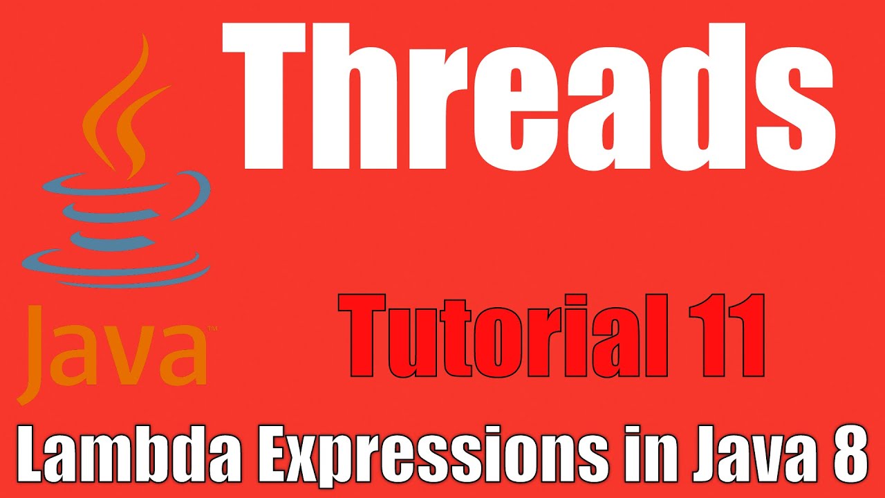 Threads - Lambda Expressions In Java 8: Tutorial 11