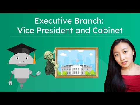 Executive Branch: Vice President and Cabinet - Support Roles in Government
