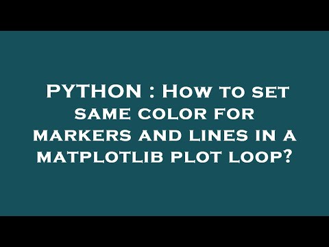 PYTHON : How to set same color for markers and lines in a matplotlib plot loop?