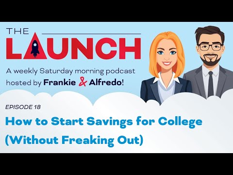 The Launch - Ep. 18 | How to Start Savings for College (Without Freaking Out)