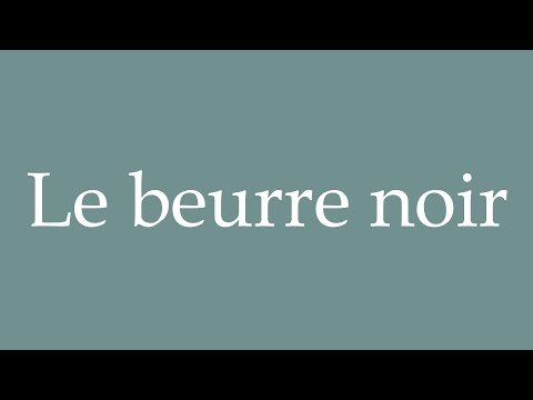How to Pronounce ''Le beurre noir'' (Black butter) Correctly in French