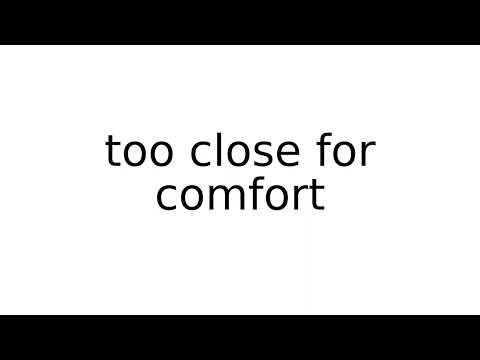 too close for comfort #idiom #idioms #english #meaning #meanings #definition #definitions