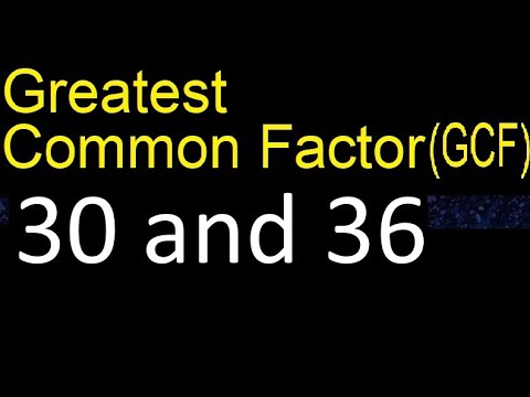 GCF 30 and 36 . greatest common factor . GCF(30 , 36) , How to Find GCF