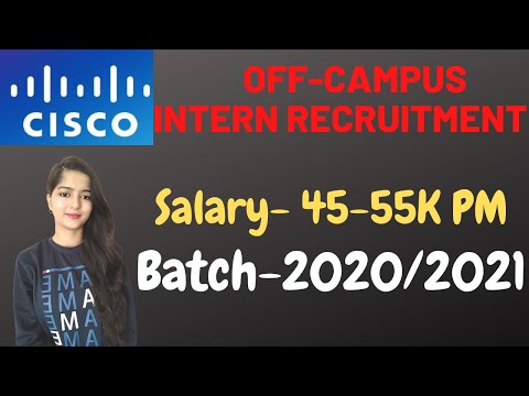 Cisco Off-Campus Intern Recruitment Drive 2020/2021 | Salary 45-55k Per month