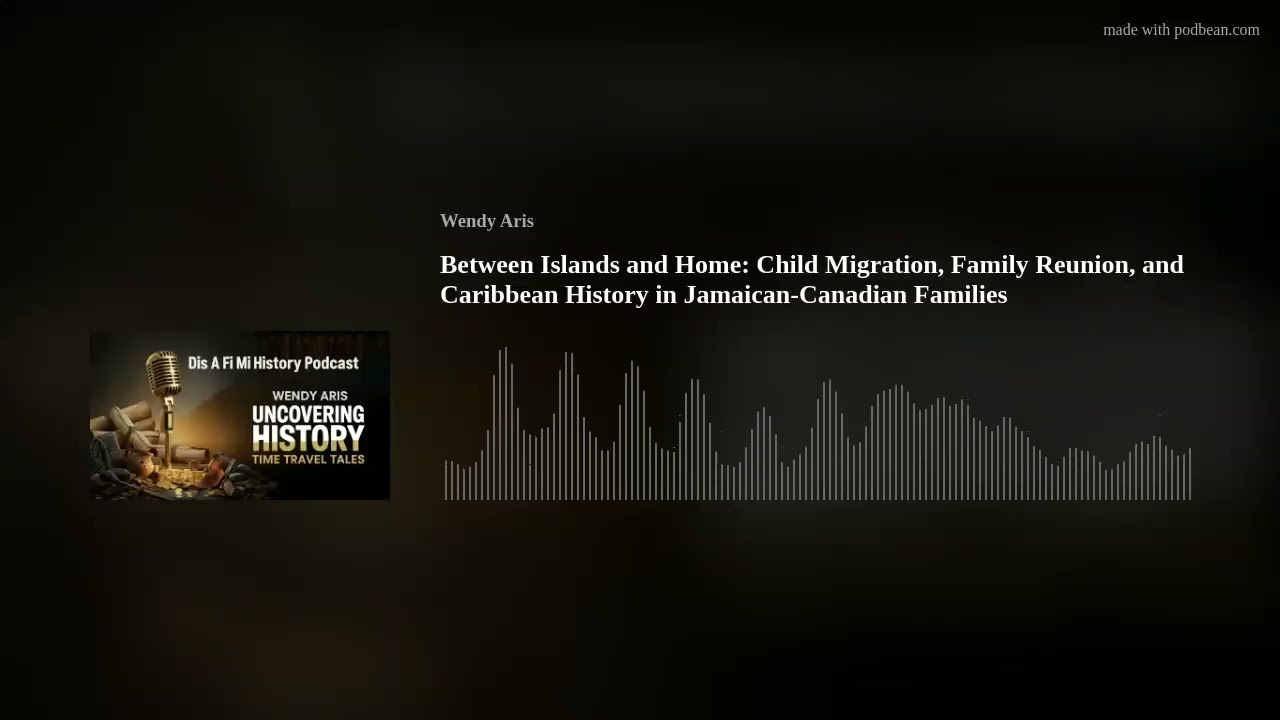 Between Islands and Home: Child Migration, Family Reunion, and Caribbean History in Jamaican-Canadia