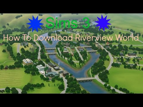 The Sims 3 How to Download The World Riverview
