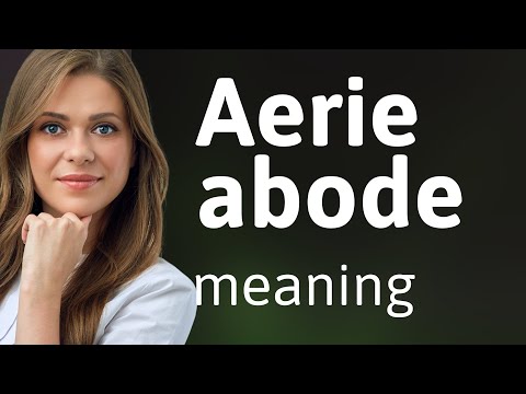 Unraveling the Mystery: The Meaning of "Aerie Abode"