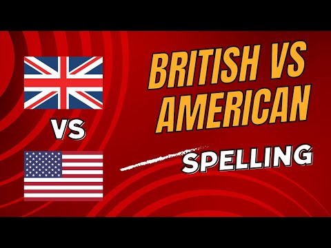 Spelling Differences: British VS American English Spelling