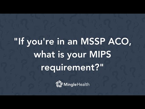 "If you're in an MSSP ACO, what is your MIPS requirement?" | Ask Dr. Mingle