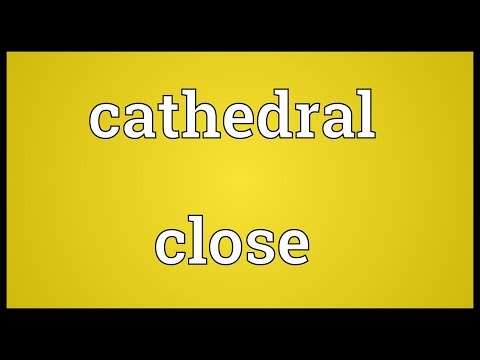 Cathedral close Meaning