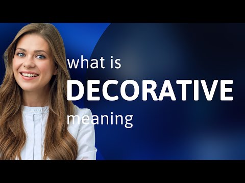Decorative • what is DECORATIVE meaning