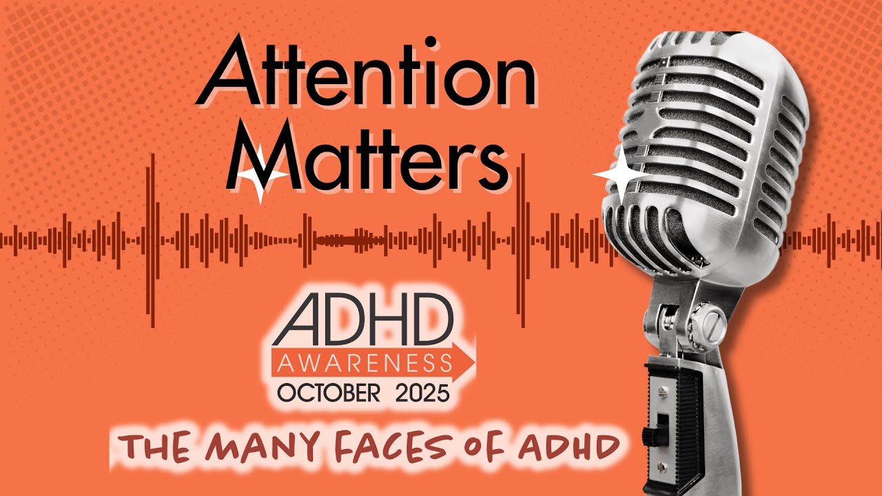 2025 ADHD Awareness Attention Matters: What Is ADHD
