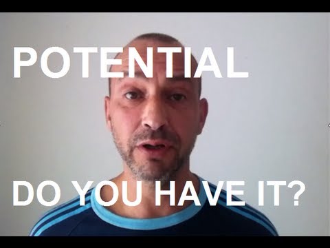 Do You Have Potential? What Does Having Potential Mean?