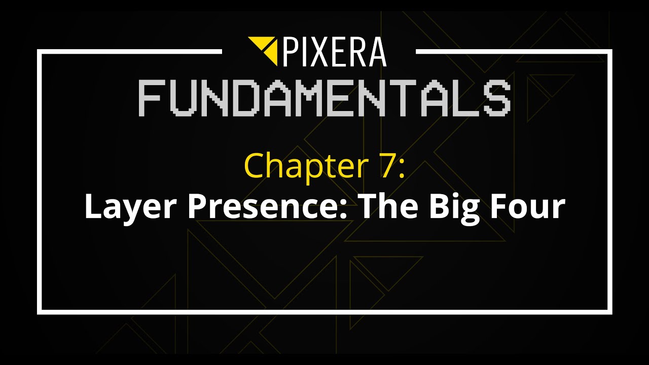 PIXERA Fundamentals || Chapter 7 - Layer Presence: The Big Four