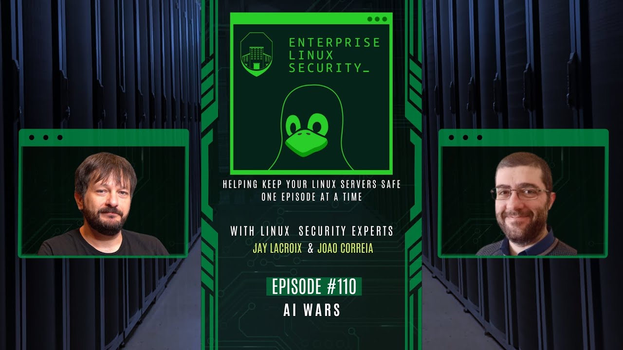Enterprise Linux Security Episode 110: AI Wars