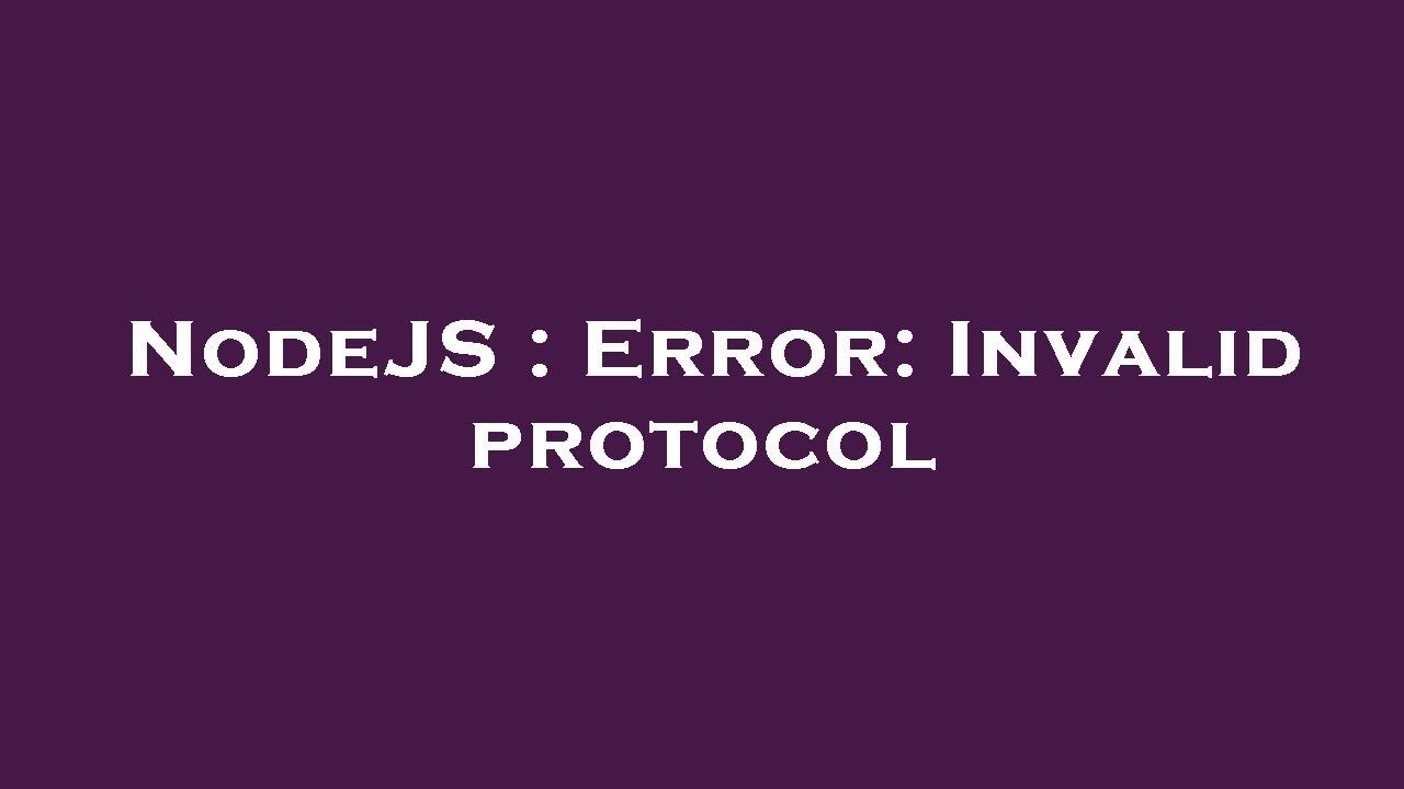 NodeJS : Error: Invalid protocol