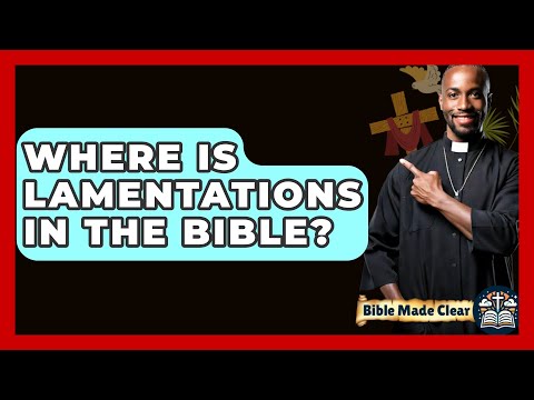 Where Is Lamentations In The Bible? - BibleMadeClear.com