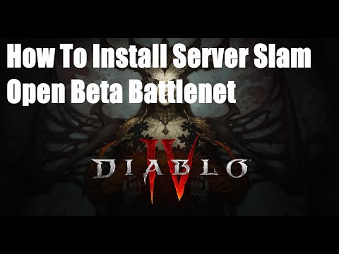 Diablo 4, How To Install Server Slam Open Beta Battlenet