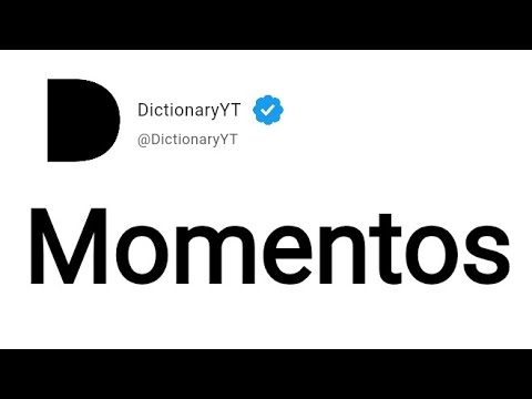 Momentos Meaning in English