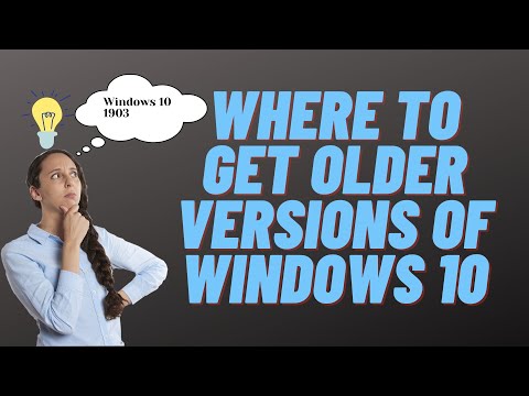 Where to Get Older Versions of Windows 10