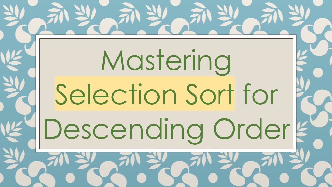 Mastering Selection Sort for Descending Order