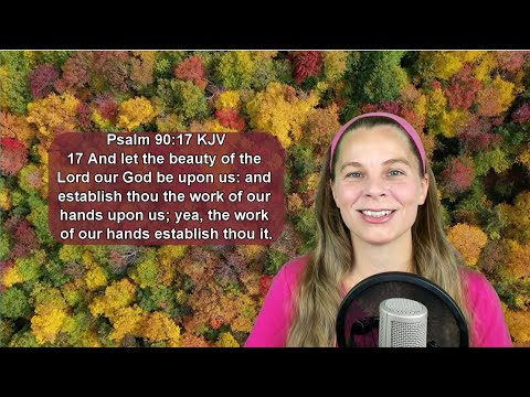 Psalm 90:17 KJV - Works - Scripture Songs
