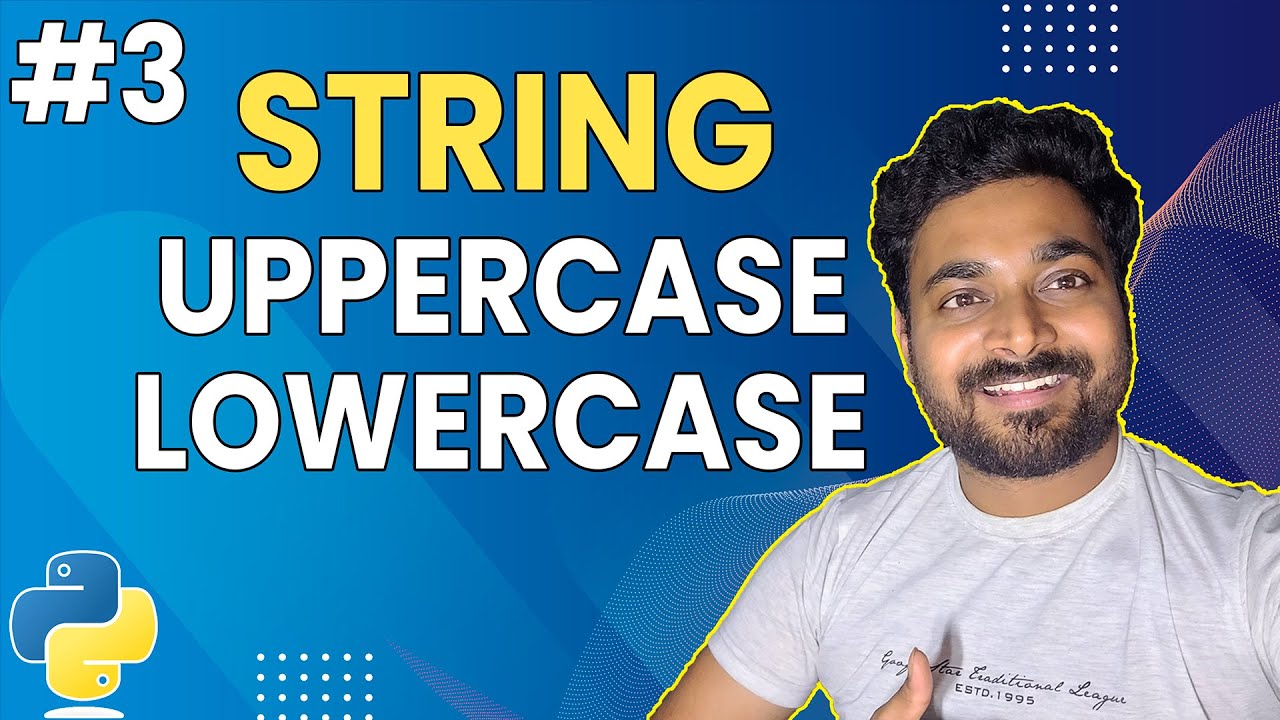 Strings Upper and Lower Case with Scenario | Python Basics #3