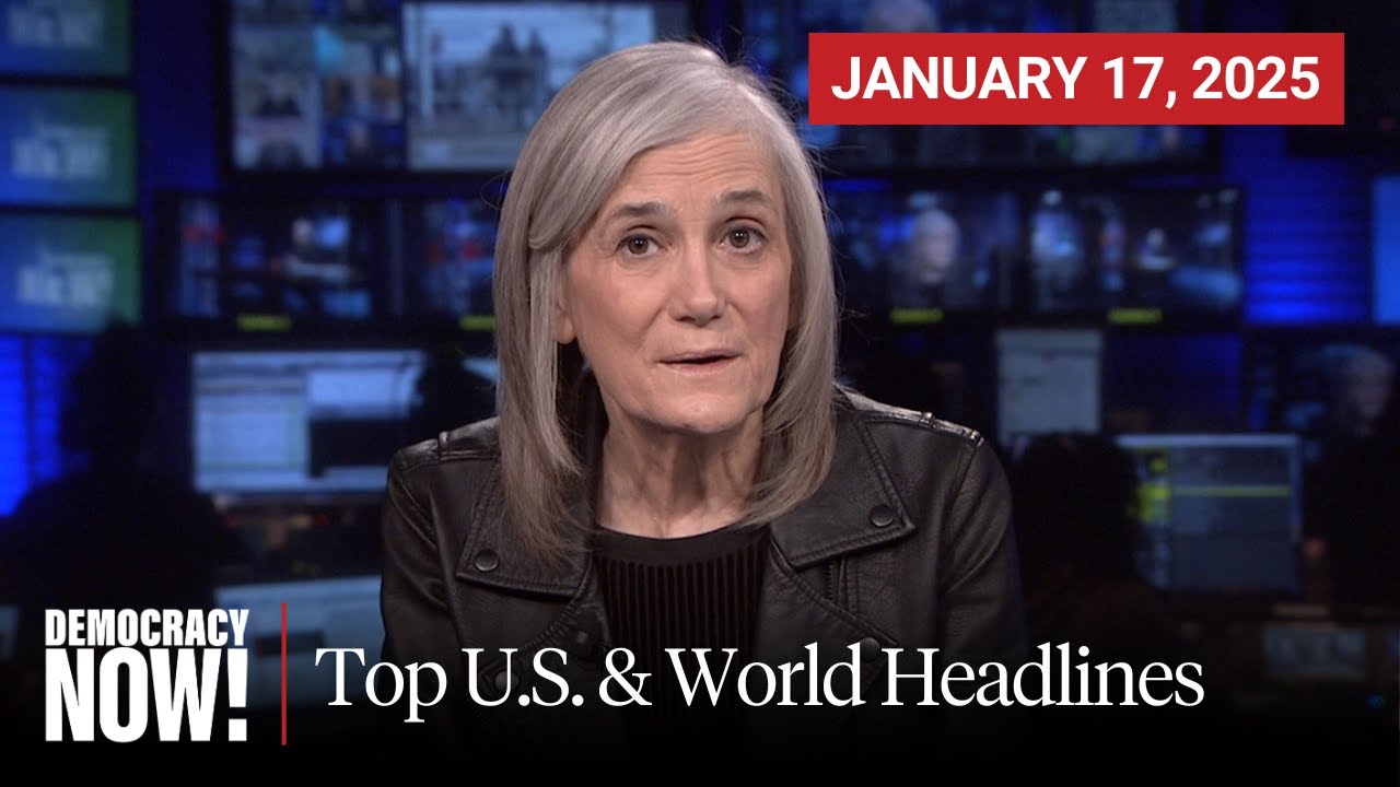 Top U.S. & World Headlines — January 17, 2025