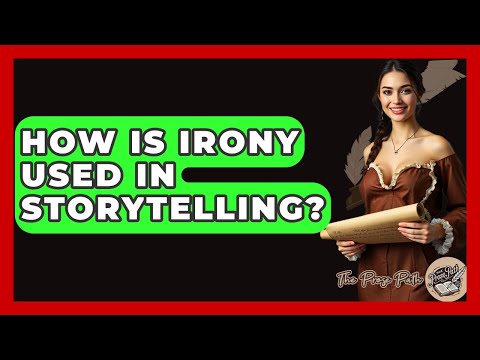 How Is Irony Used In Storytelling? - The Prose Path