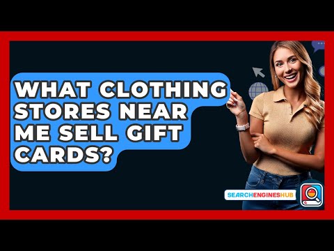 What Clothing Stores Near Me Sell Gift Cards? - SearchEnginesHub.com