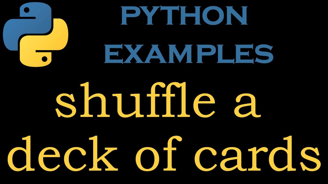 Python Examples 21 # Python Program to shuffle a deck of cards.