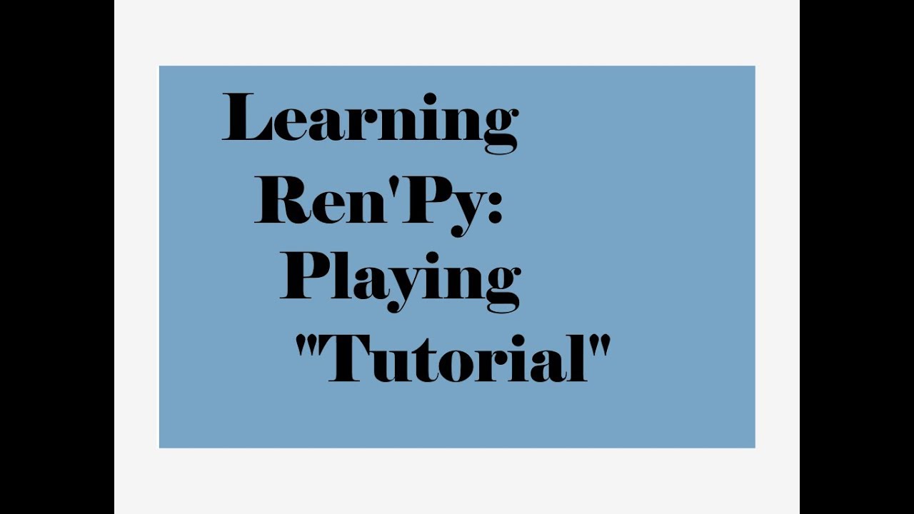 Ren'Py 7.0: Learning Ren'Py: Playing 