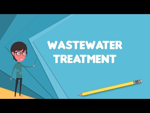 What is Wastewater treatment?, Explain Wastewater treatment, Define Wastewater treatment