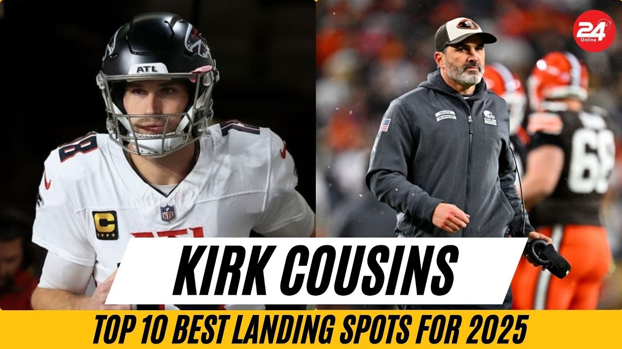 Kirk Cousins' Top 10 Best Landing Spots for 2025: Browns, Titans & More!
