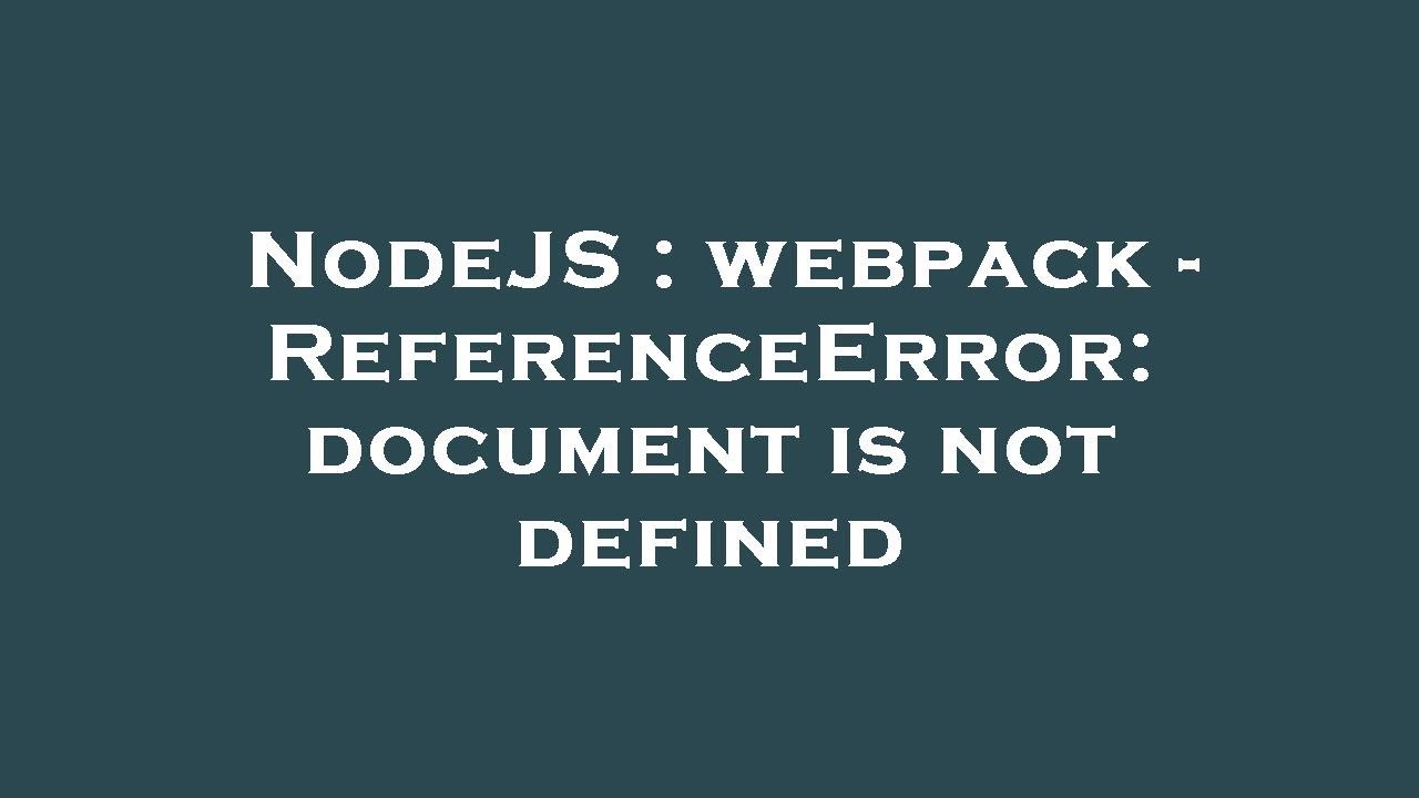 NodeJS : webpack - ReferenceError: document is not defined
