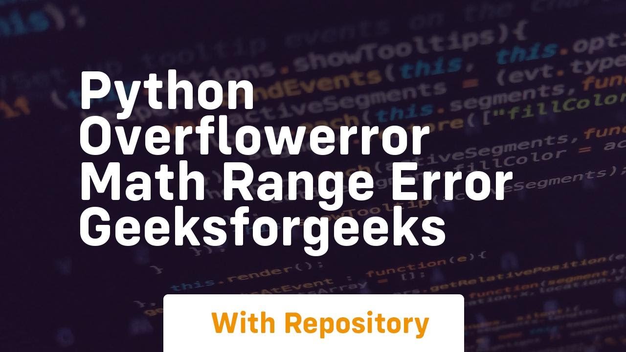 Python Overflowerror Math Range Error GeeksforGeeks