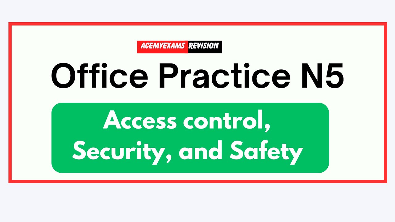 Office practice N5 | Access Control | Safety and Security