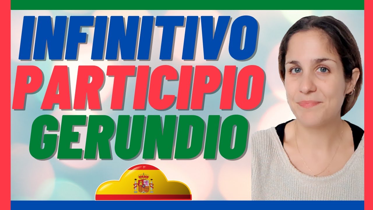 Formas Impersonales: INFINITIVO, PARTICIPIO y GERUNDIO en español ...
