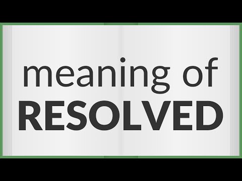 Resolved | meaning of Resolved